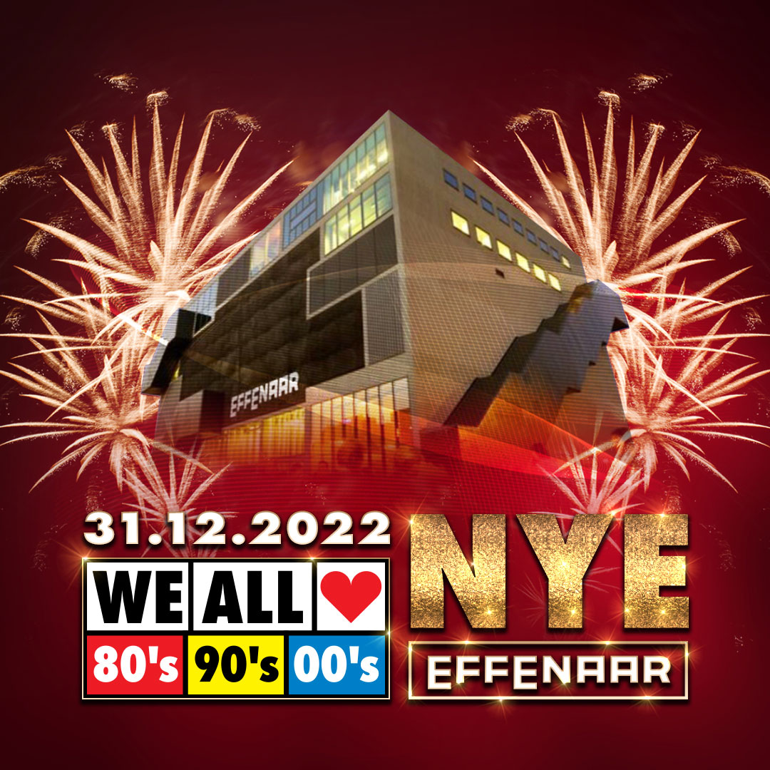 We All Love 80's 90's 00's NYE - Effenaar